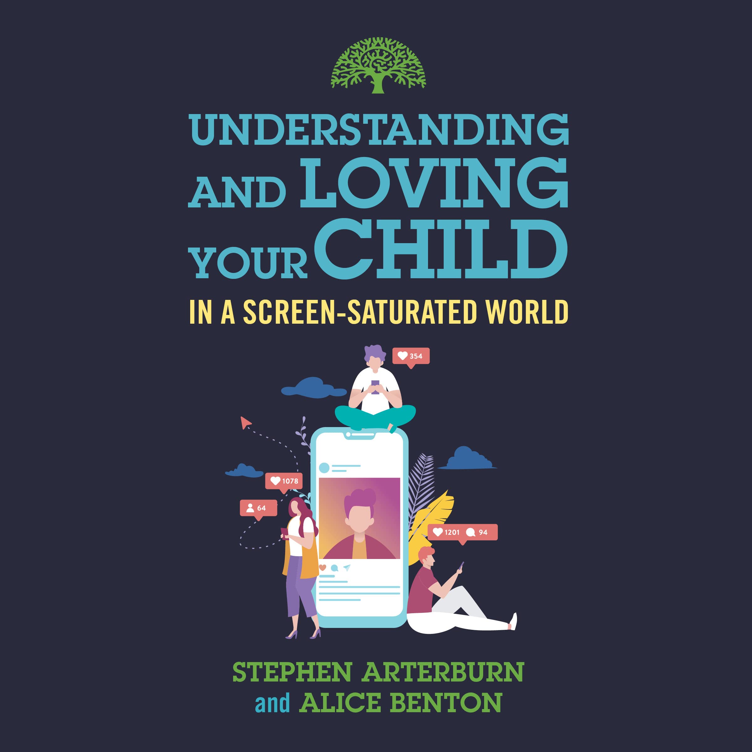 Understanding and Loving Your Child in a Screen-Saturated World ...