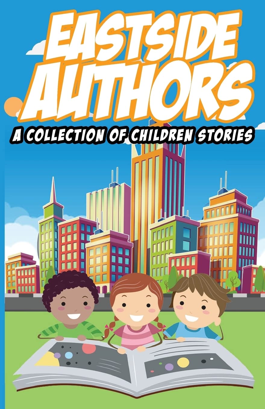 East Side Authors A Collection of Children Stories: Authors, Eastside ...