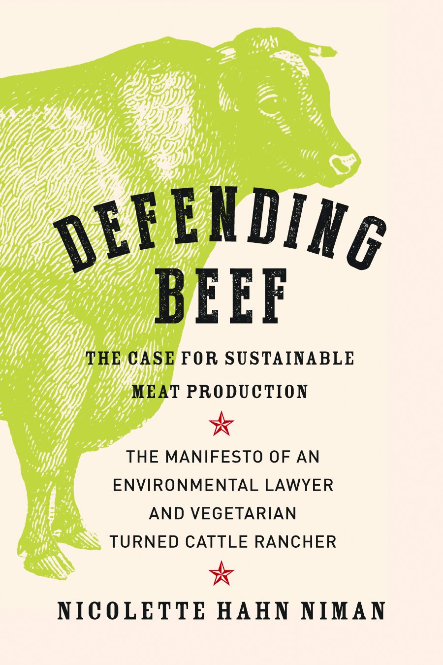 Defending Beef: The Case for Sustainable Meat Production : Niman ...