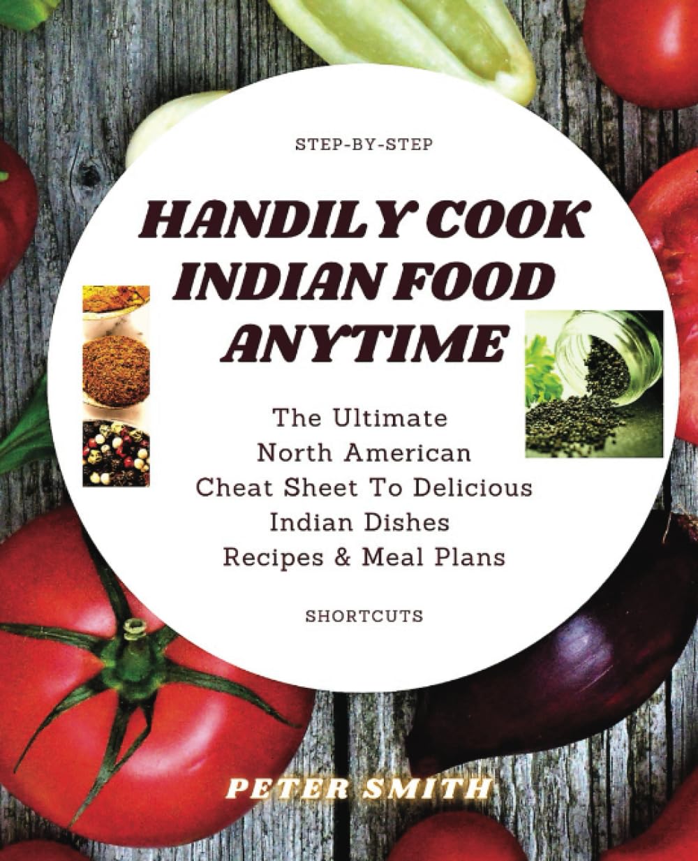 Handily Cook Indian Food Anytime: The Ultimate North American Cheat ...