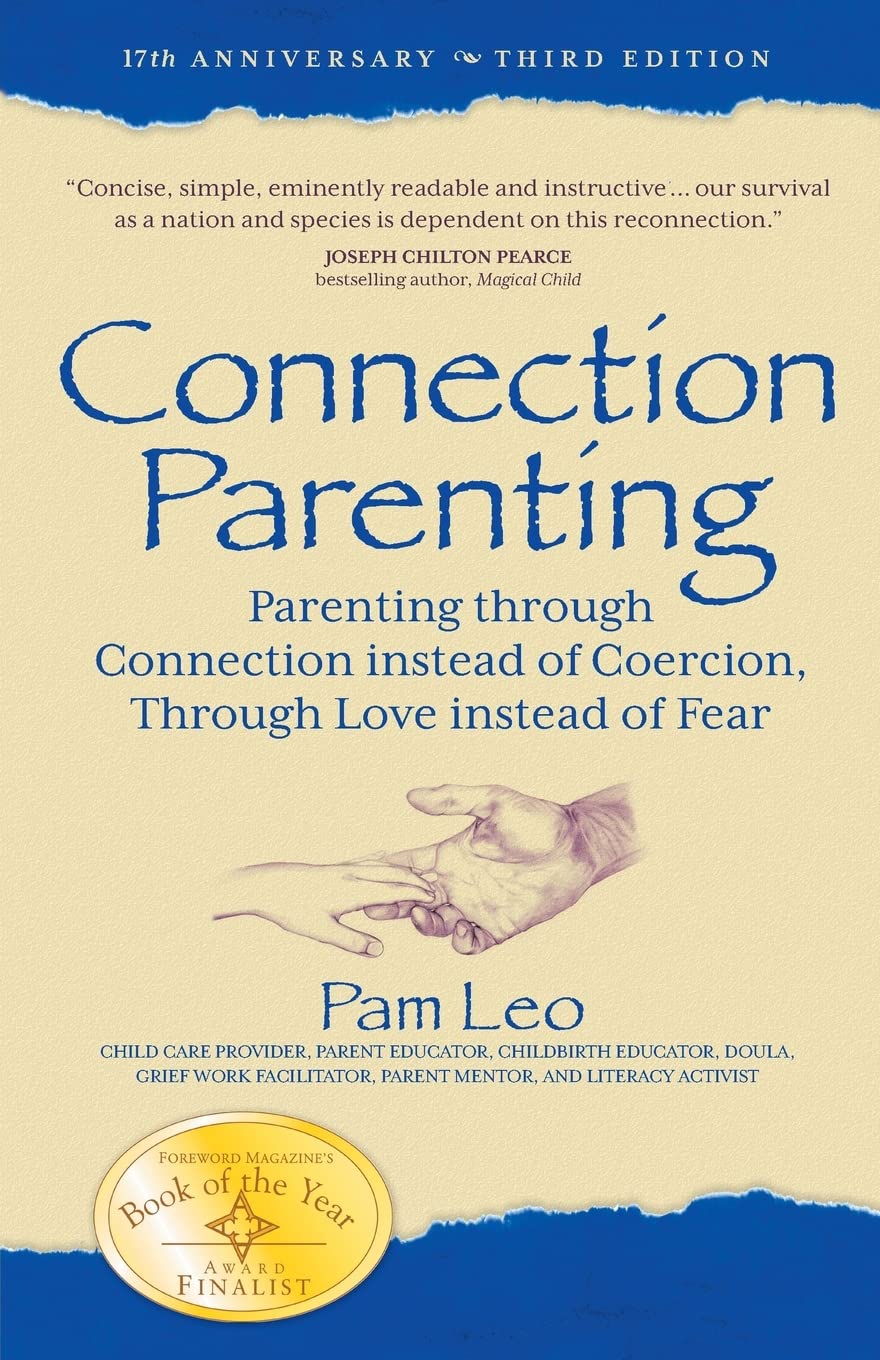 Connection Parenting: Parenting Through Connection Instead of Coercion ...