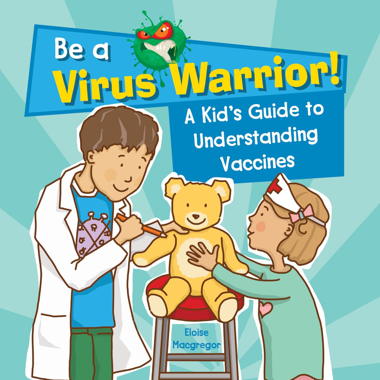 A Kid's Guide to Understanding Vaccines (Be a Virus Warrior ...