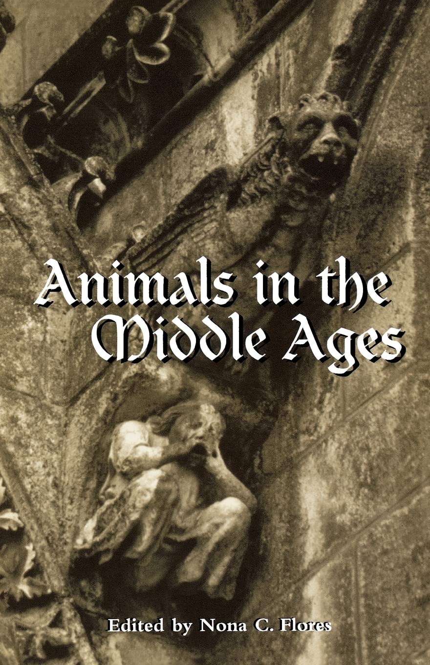 Animals in the Middle Ages (Routledge Medieval Casebooks): Flores, Nora ...