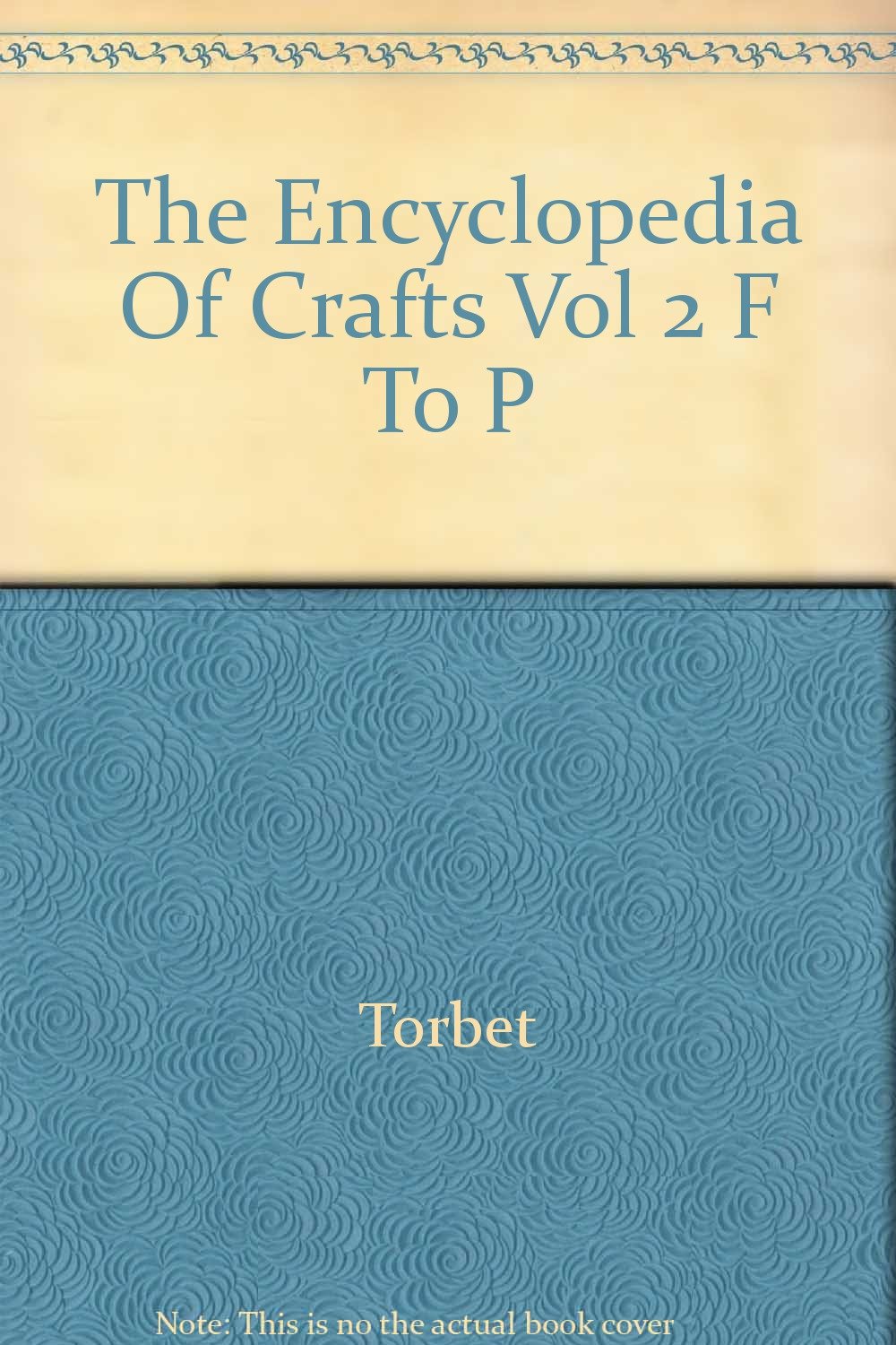 The Encyclopedia Of Crafts Vol 2 F To P: Laura Torbet: 9780684166629 ...
