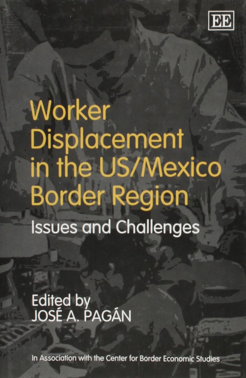 Worker Displacement in the US/Mexico Border Region: Issues and ...
