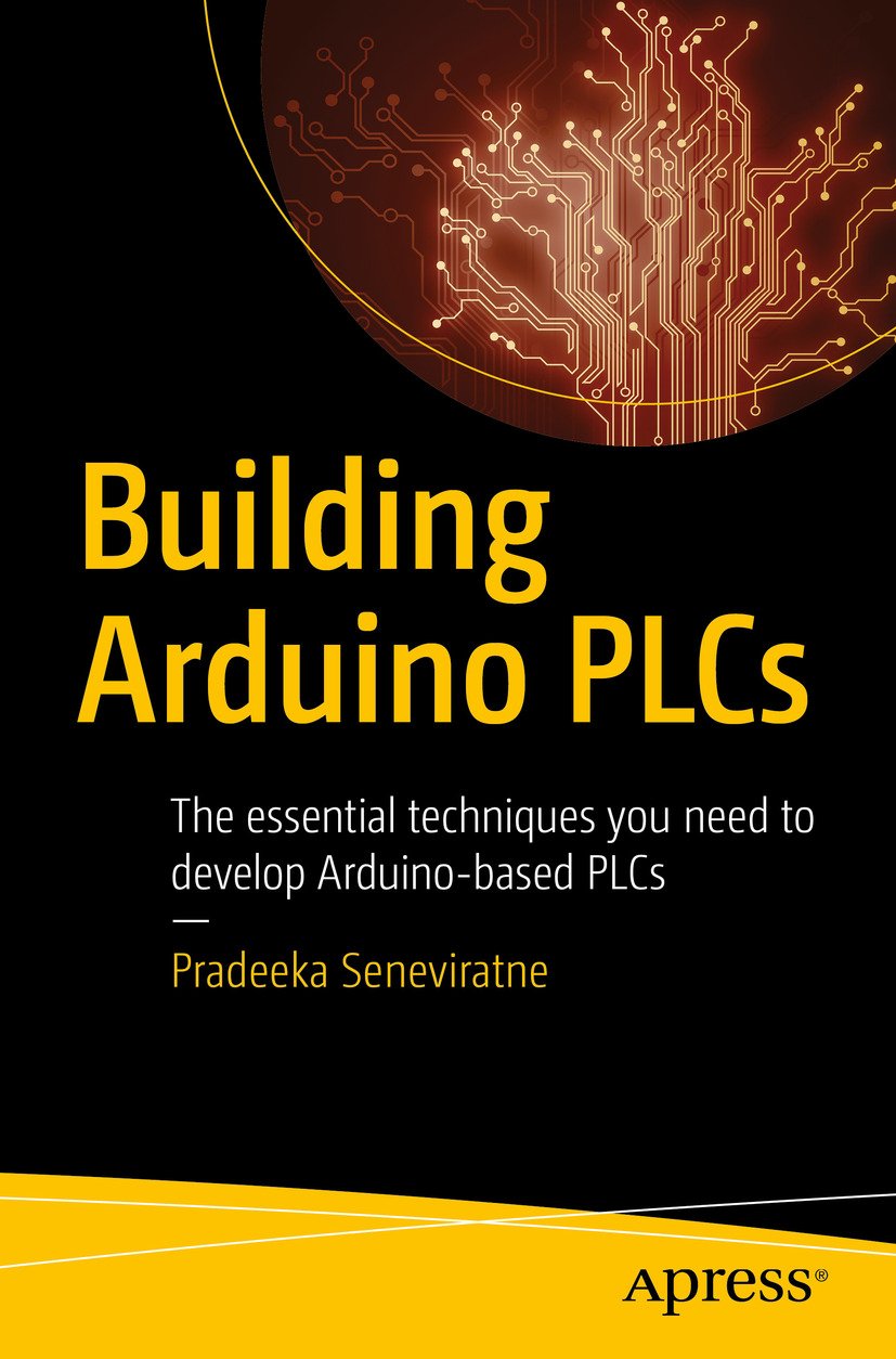Buy Building Arduino PLCs: The essential techniques you need to develop Arduino-based PLCs ...
