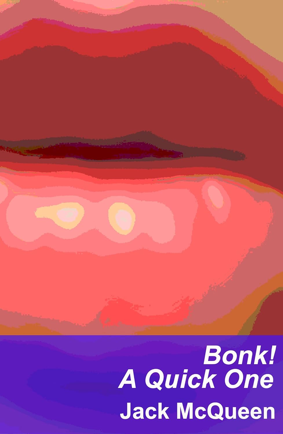 A Quick One (Bonk!) (A Quick Bonk (Bonk!) Book 1) - Kindle edition by ...