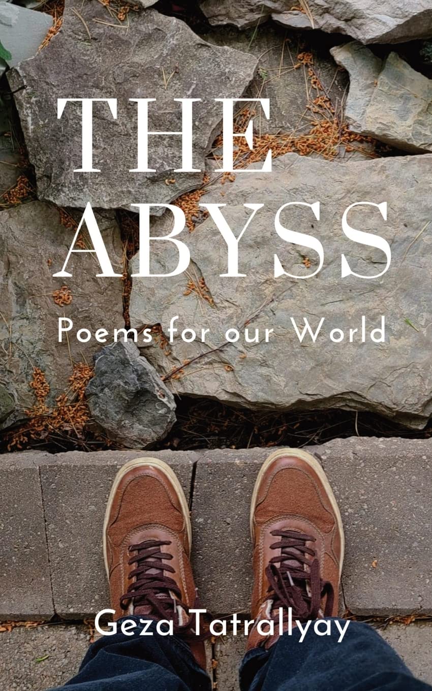 The Abyss: Poems for our World: Tatrallyay, Geza: 9781928049579: Amazon ...