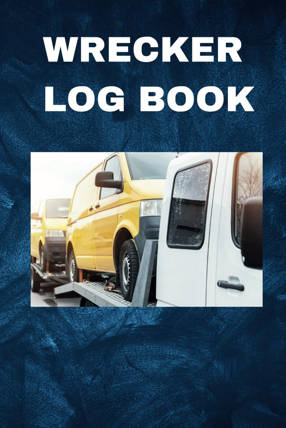Wrecker Log Book: Efficient Management for Towing Services: Publishers ...