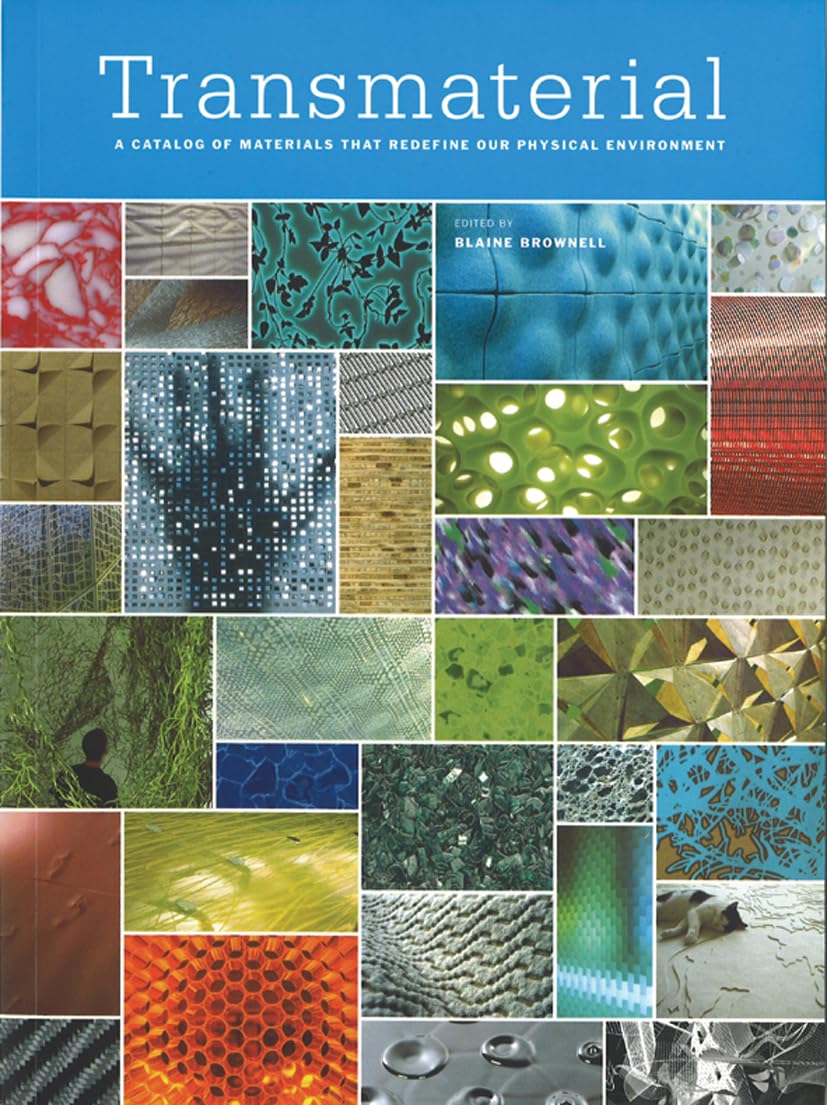 Transmaterial: A Catalog of Materials that Redefine our Physical ...