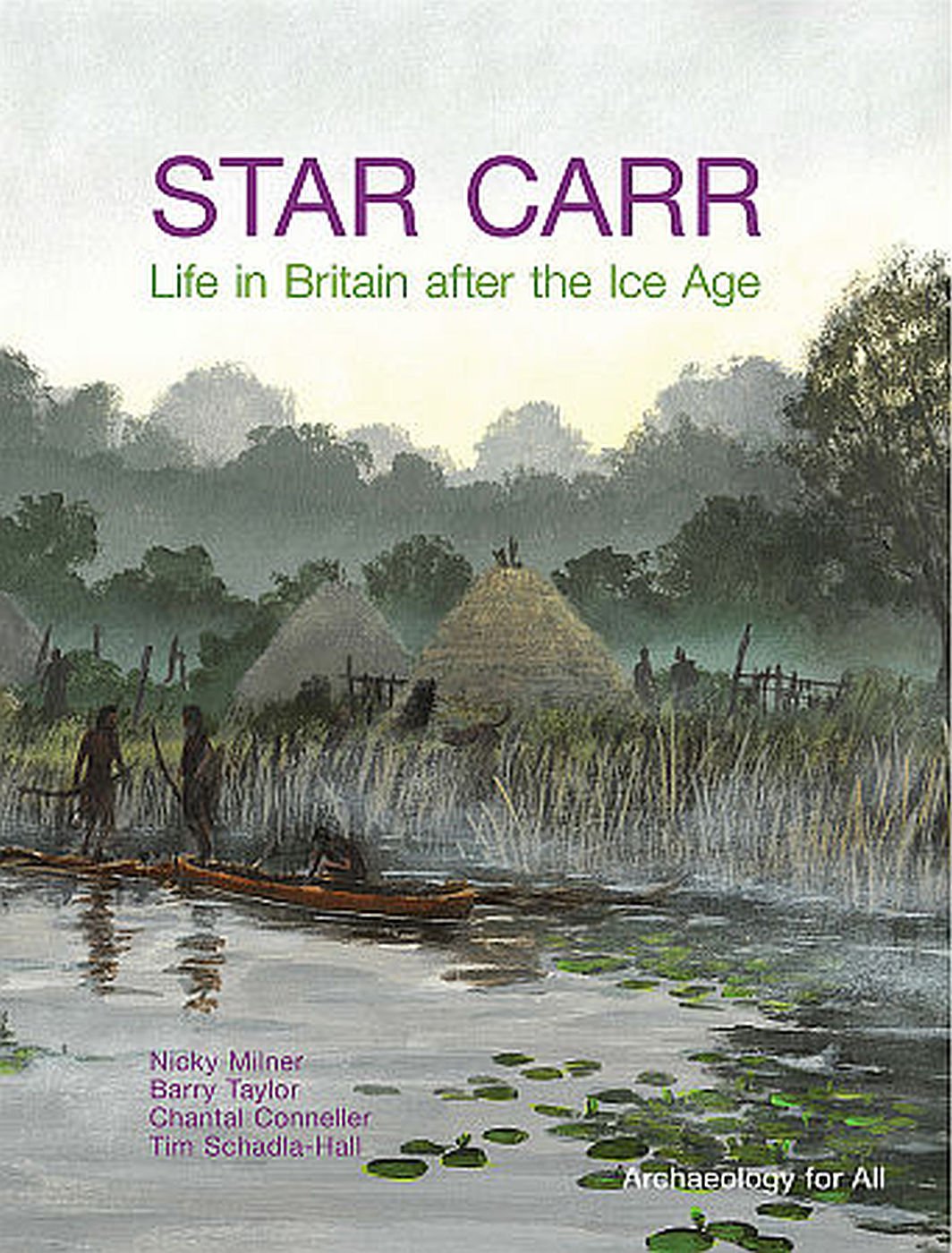 Star Carr: Life in Britain after the Ice Age (Archaeology for All ...