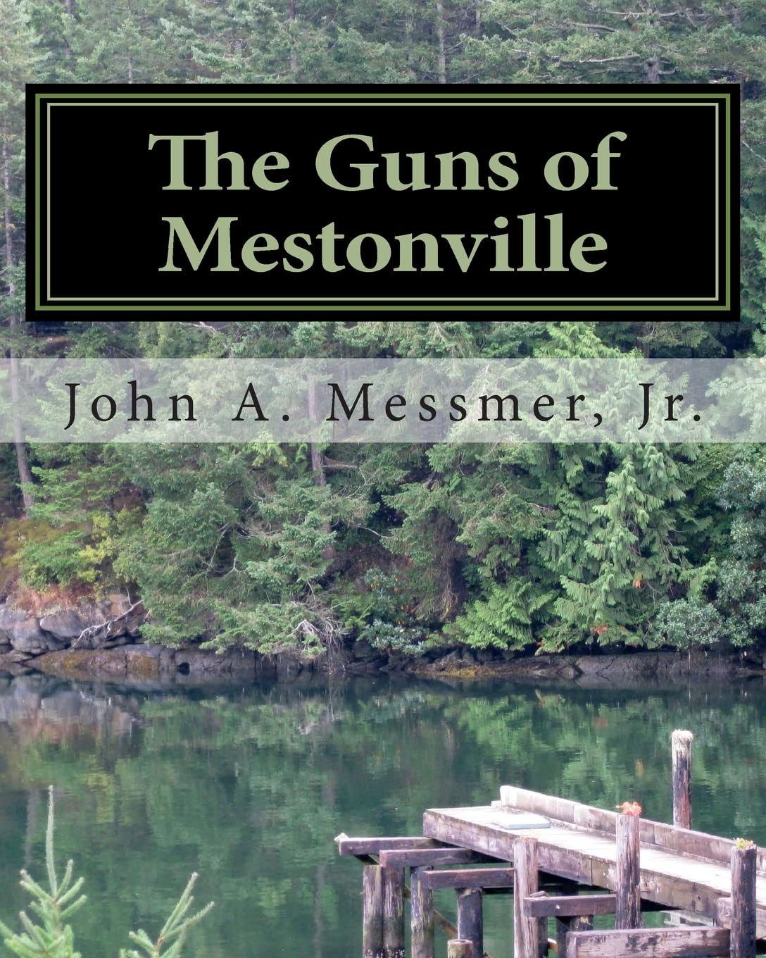 The Guns of Mestonville: Messmer, Jr., Mr. John A.: 9781466415959 ...
