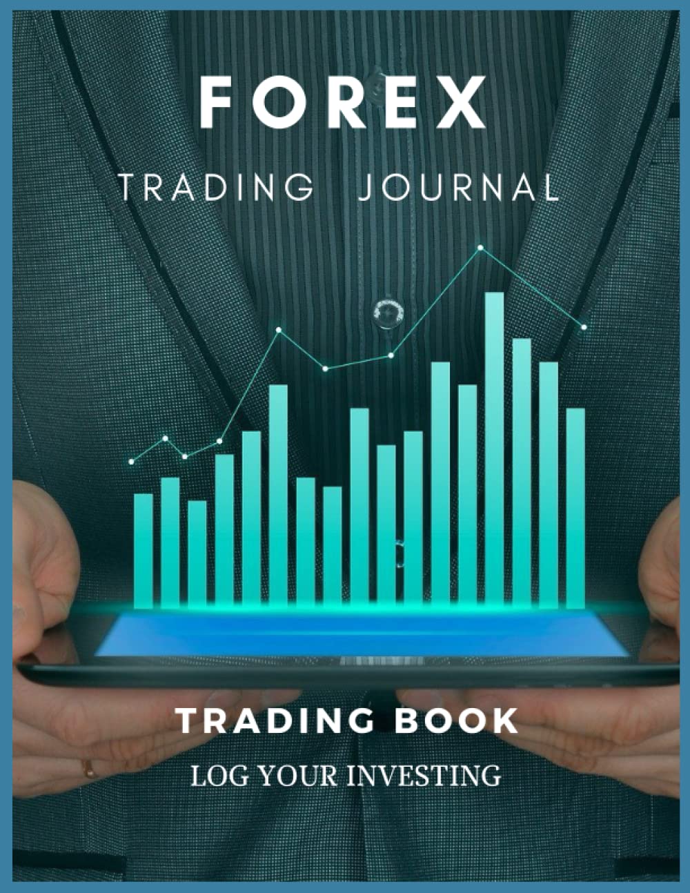 FOREX TRADING JOURNAL: TRADE BOOK LOG YOUR INVESTING: Systems, Gremic ...