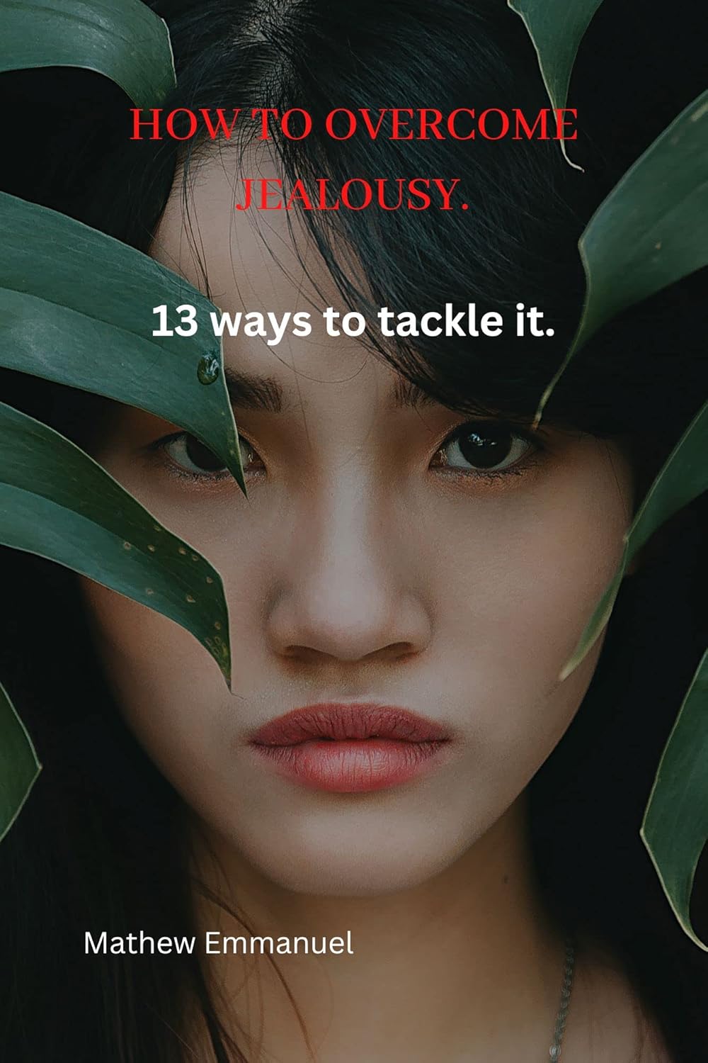 Amazon.com: HOW TO OVERCOME JEALOUSY.: 13 ways To Tackle it. eBook ...