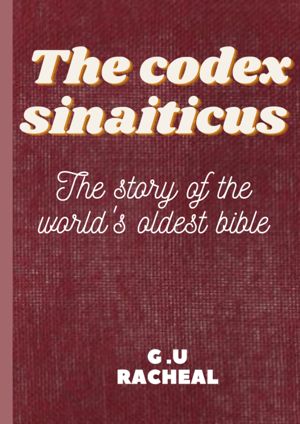 THE CODEX SINAITICUS: THE STORY OF THE WORLD'S OLDEST BIBLE(LARGE PRINT ...
