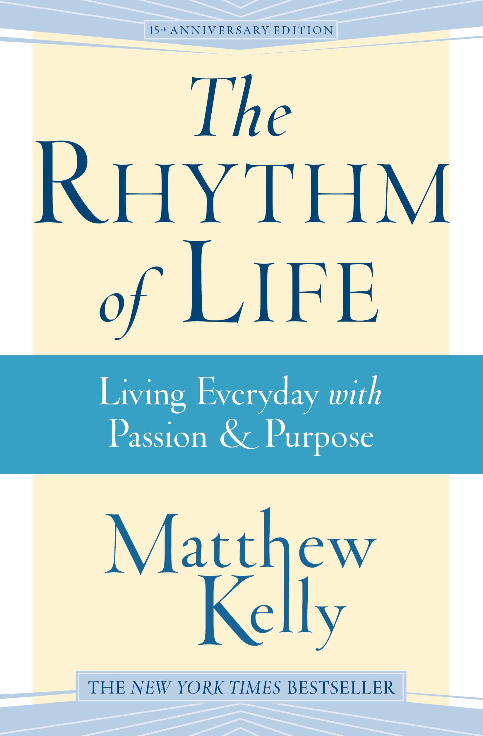 The Rhythm of Life: Living Every Day with Passion & Purpose: Matthew ...