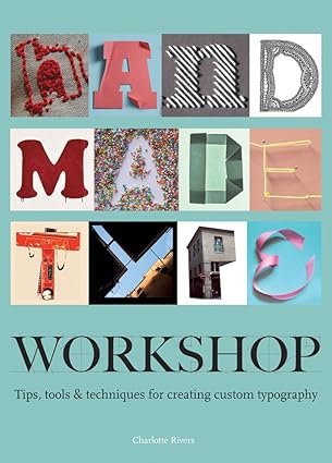 Handmade Type Workshop: Tips, Tools & Techniques for Creating Custom ...