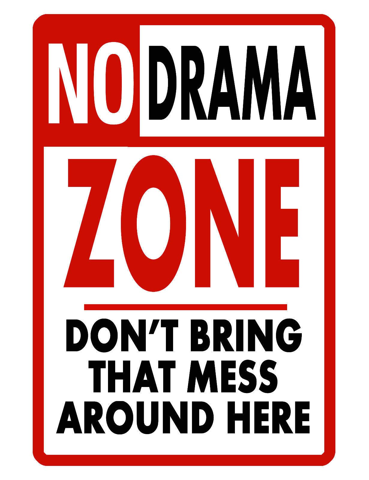 Amazon.com: NO DRAMA ZONE DON'T BRING THAT MESS AROUND HERE Metal Sign ...