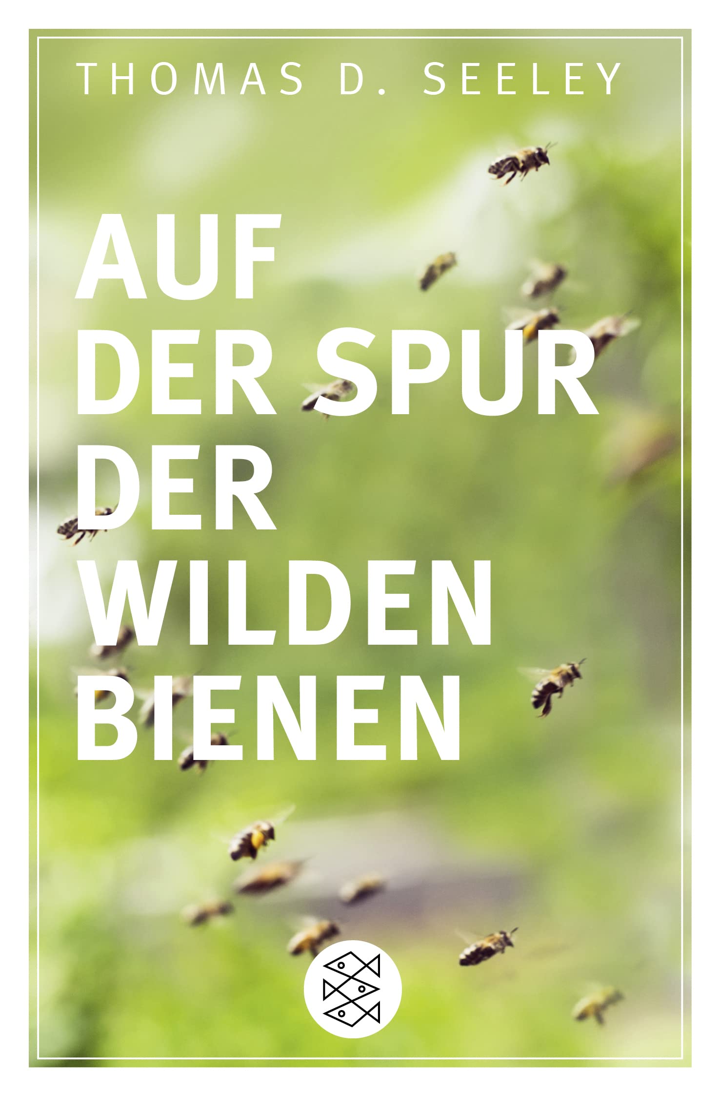 Auf der Spur der wilden Bienen : Seeley, Thomas D., Vogel, Sebastian ...