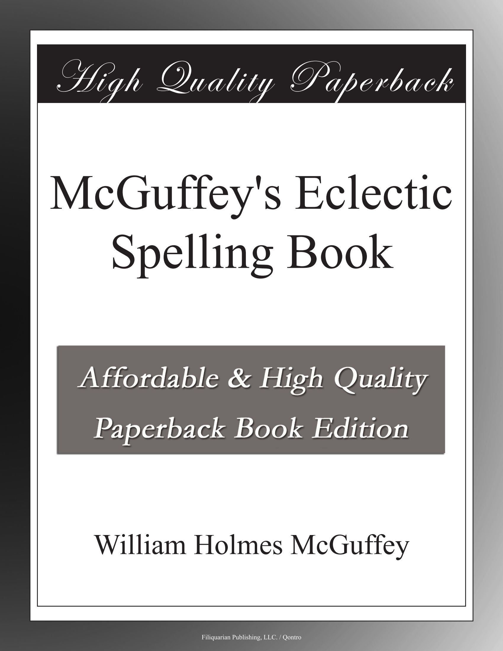 McGuffey's Eclectic Spelling Book: McGuffey, William Holmes: Amazon.com ...