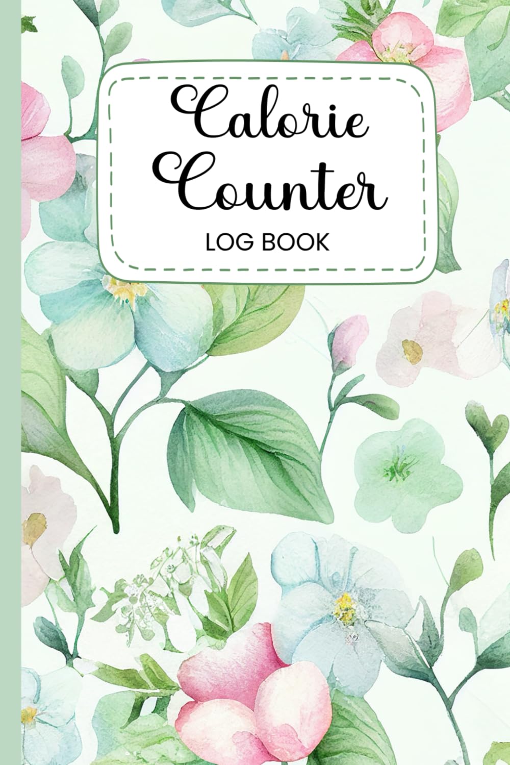 Calorie Counter Log Book: Simple and Clear Calorie Log | 6x9 inches ...