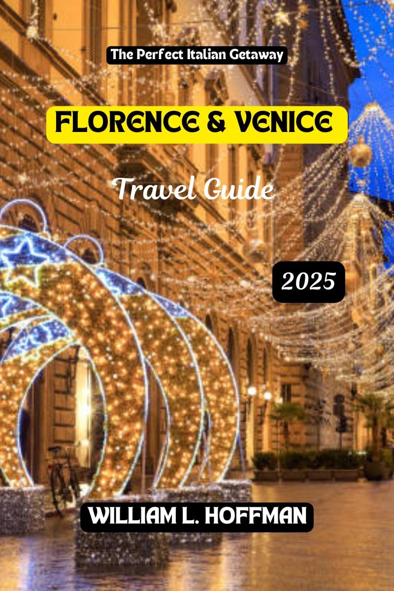 Amazon.com: Florence and Venice Travel Guide 2025: The Perfect Italian Getaway (Journey to ...