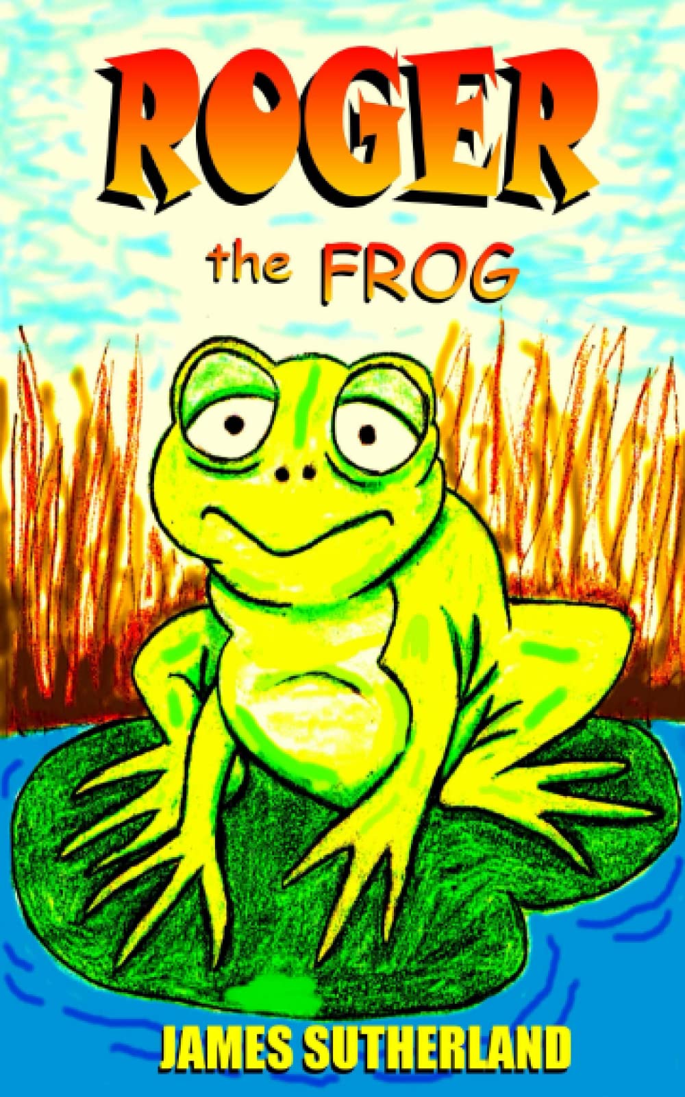 Roger the Frog (The Roger the Frog Trilogy): Sutherland, James ...