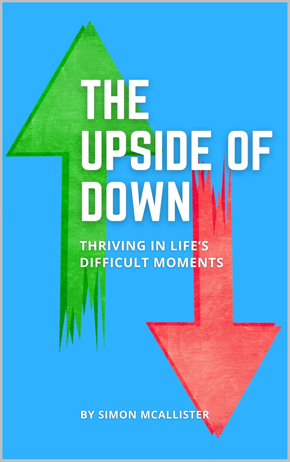 The Upside of Down: Thriving in Life’s Difficult Moments - Kindle ...