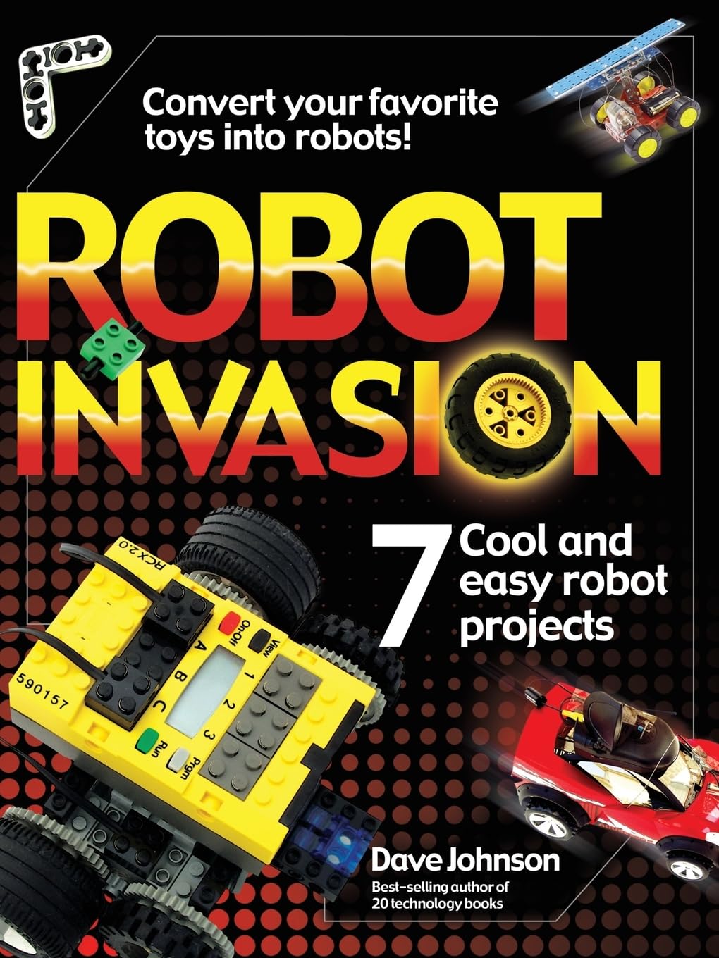 Robot Invasion: 7 Cool and Easy Robot Projects: Johnson, Dave ...