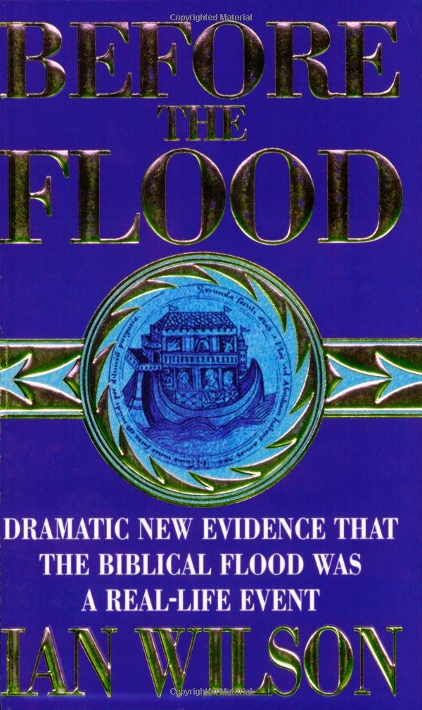Before the Flood: Dramatic New Evidence That the Biblical Flood Was a ...