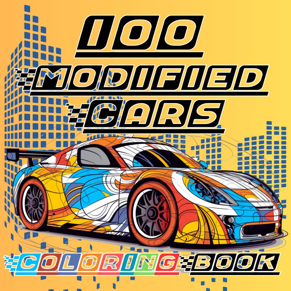 100 Modified Cars Coloring Book: Maximalist style car coloring ...