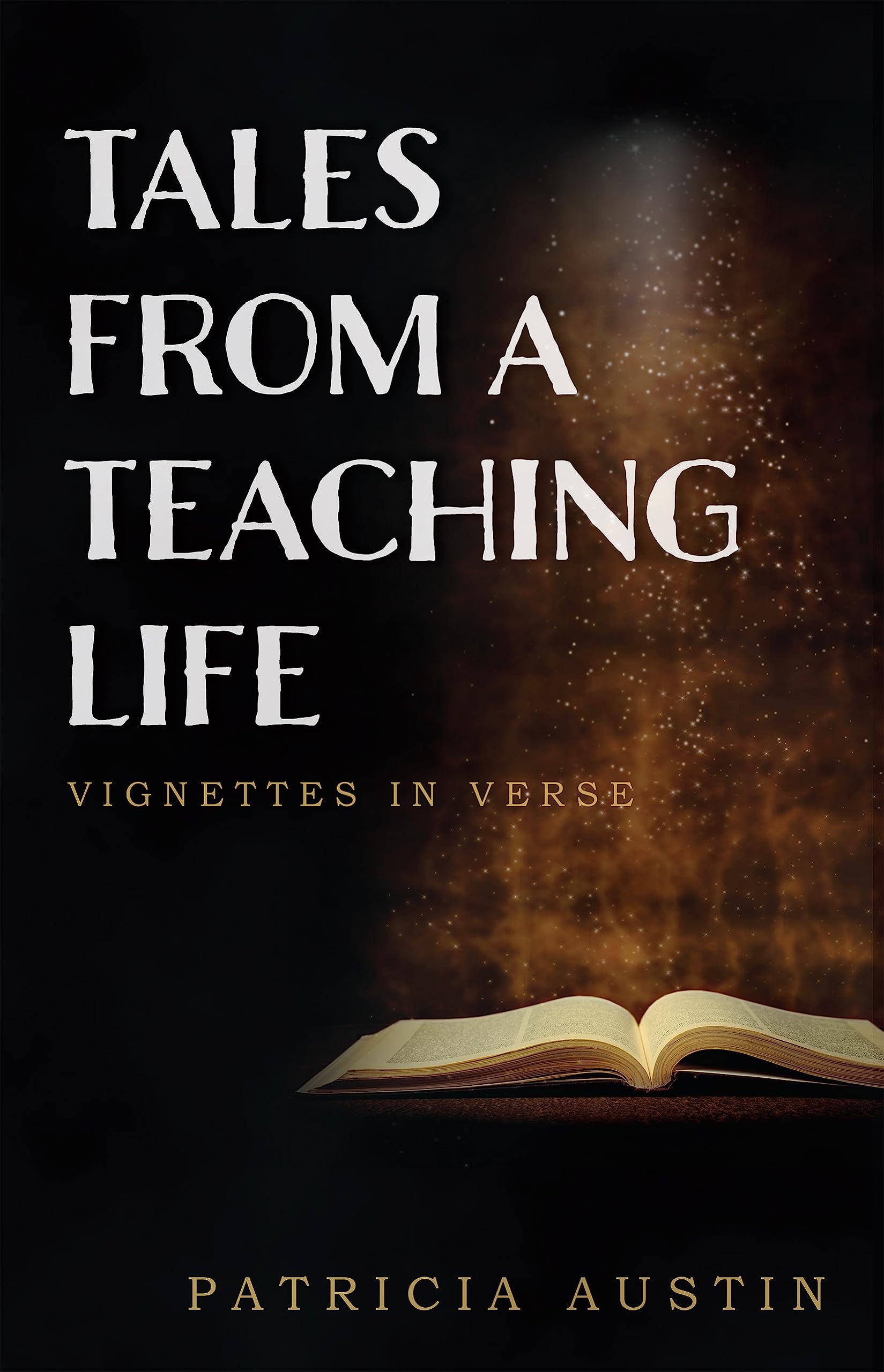 Tales from a Teaching Life: Vignettes in Verse: Austin, Patricia ...