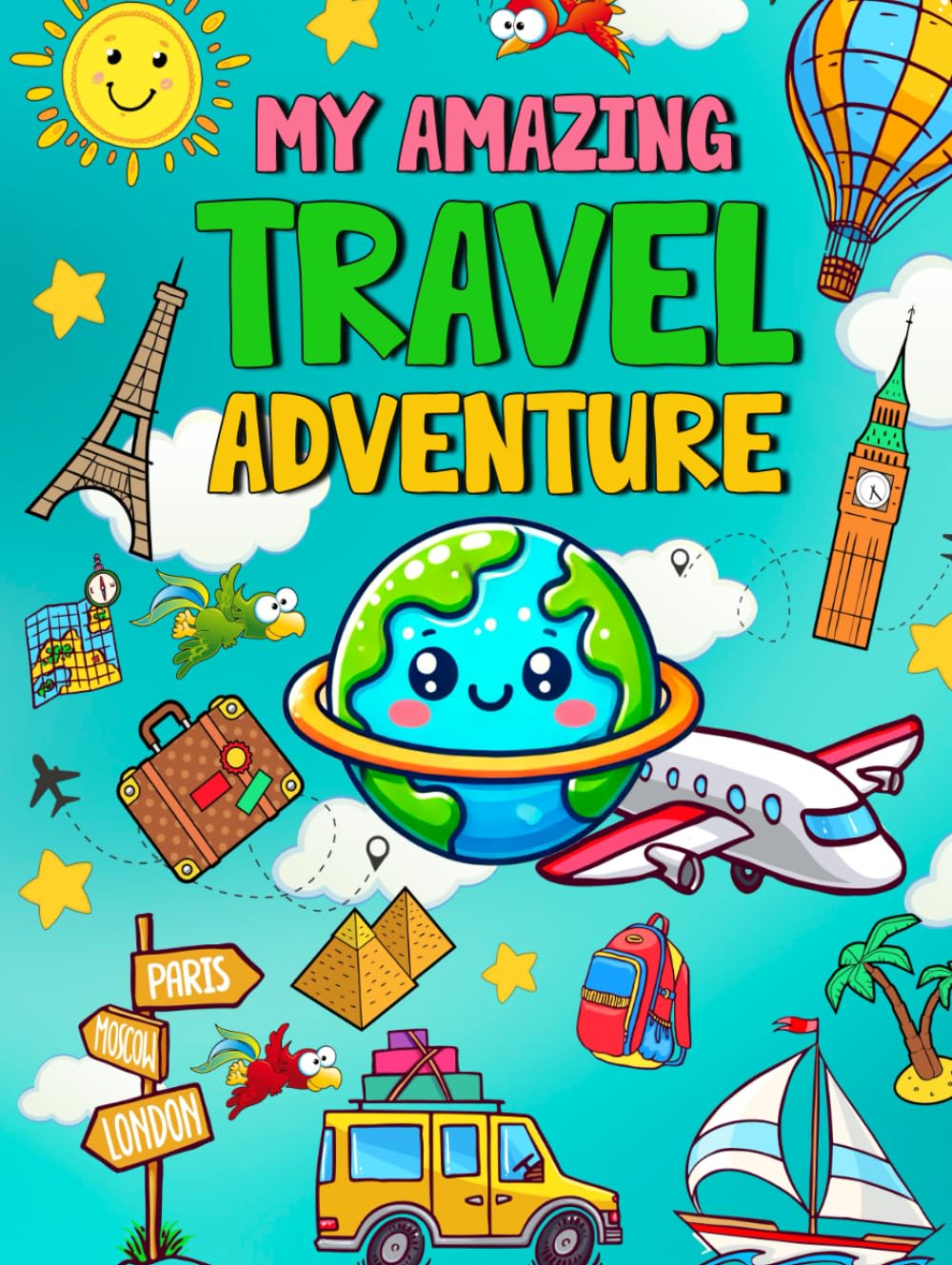 My Amazing Travel Adventure: An Interactive Travel Journal for Kids to ...