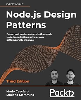 Node.js Design Patterns: Design and implement production-grade Node.js applications using proven ...