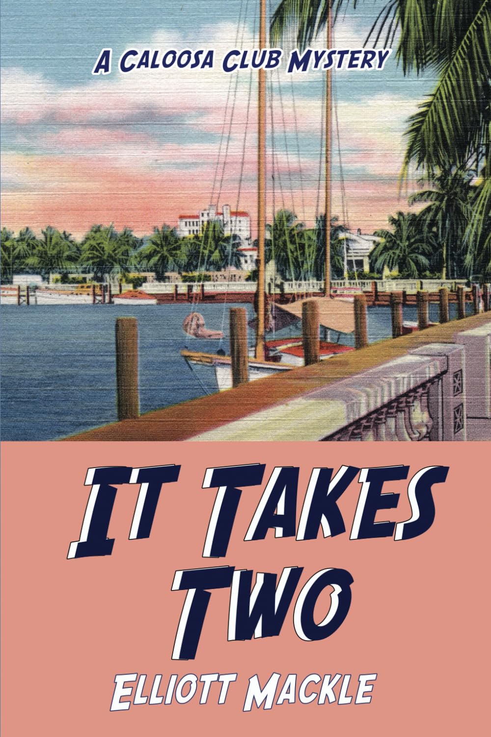 It Takes Two: A Novel (Caloosa Club Mystery): Mackle, Elliott ...