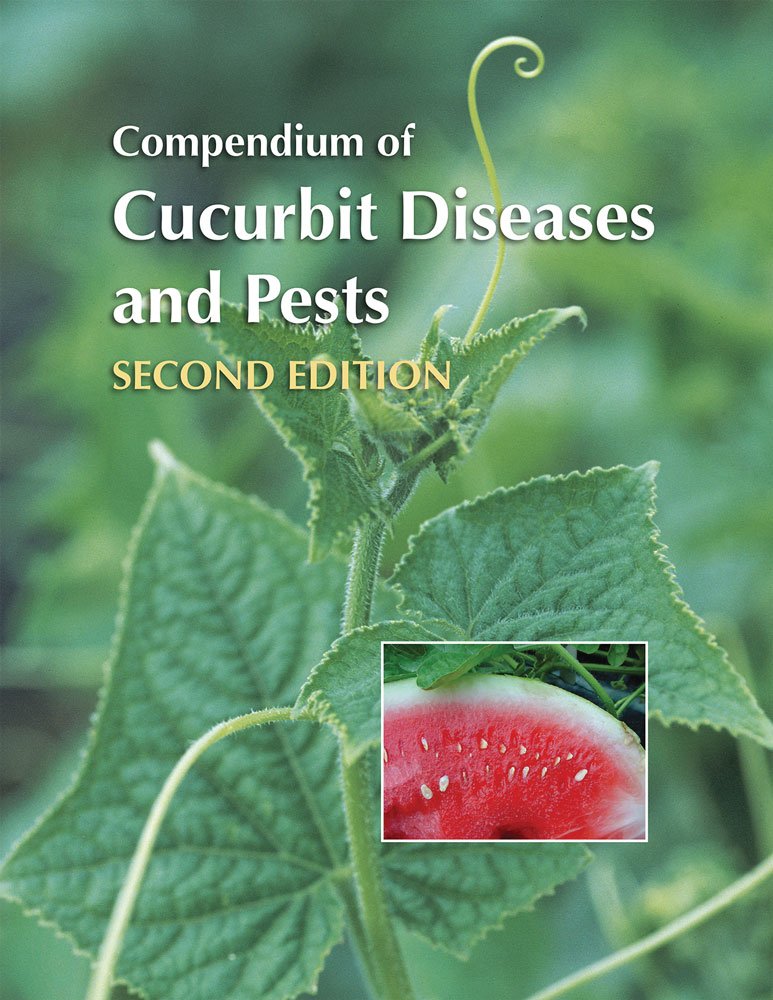 Compendium of Cucurbit Diseases and Pests, Second Edition ...
