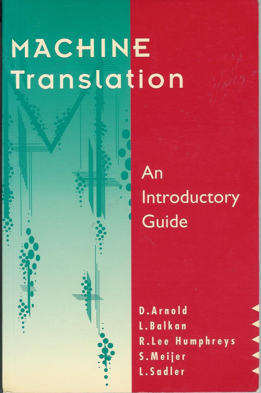 Machine Translation: An Introductory Guide: Arnold, D., Balkan, L ...