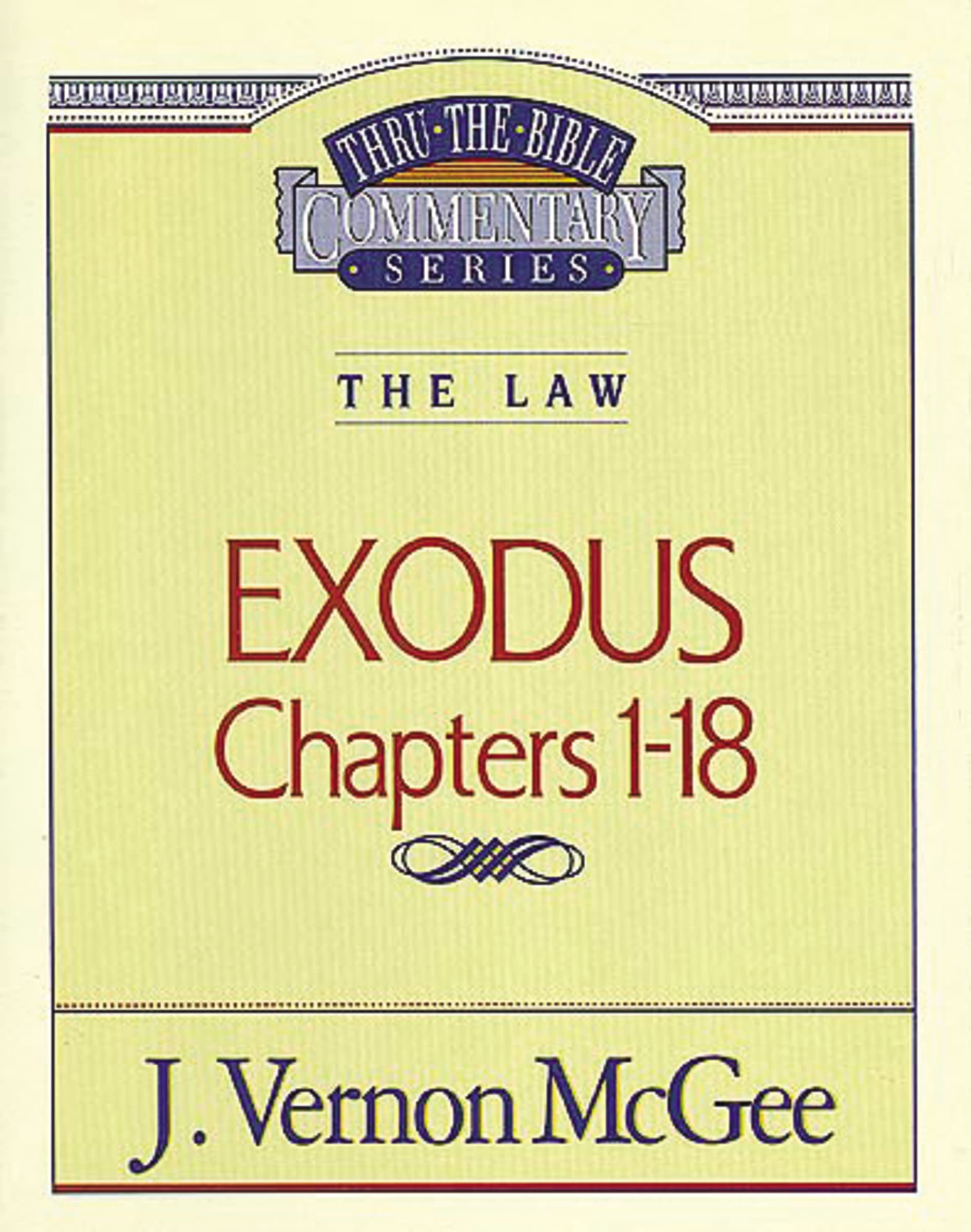 Exodus, Chapters 1-18 (Thru the Bible Commentary Series, Vol. 4): McGee ...