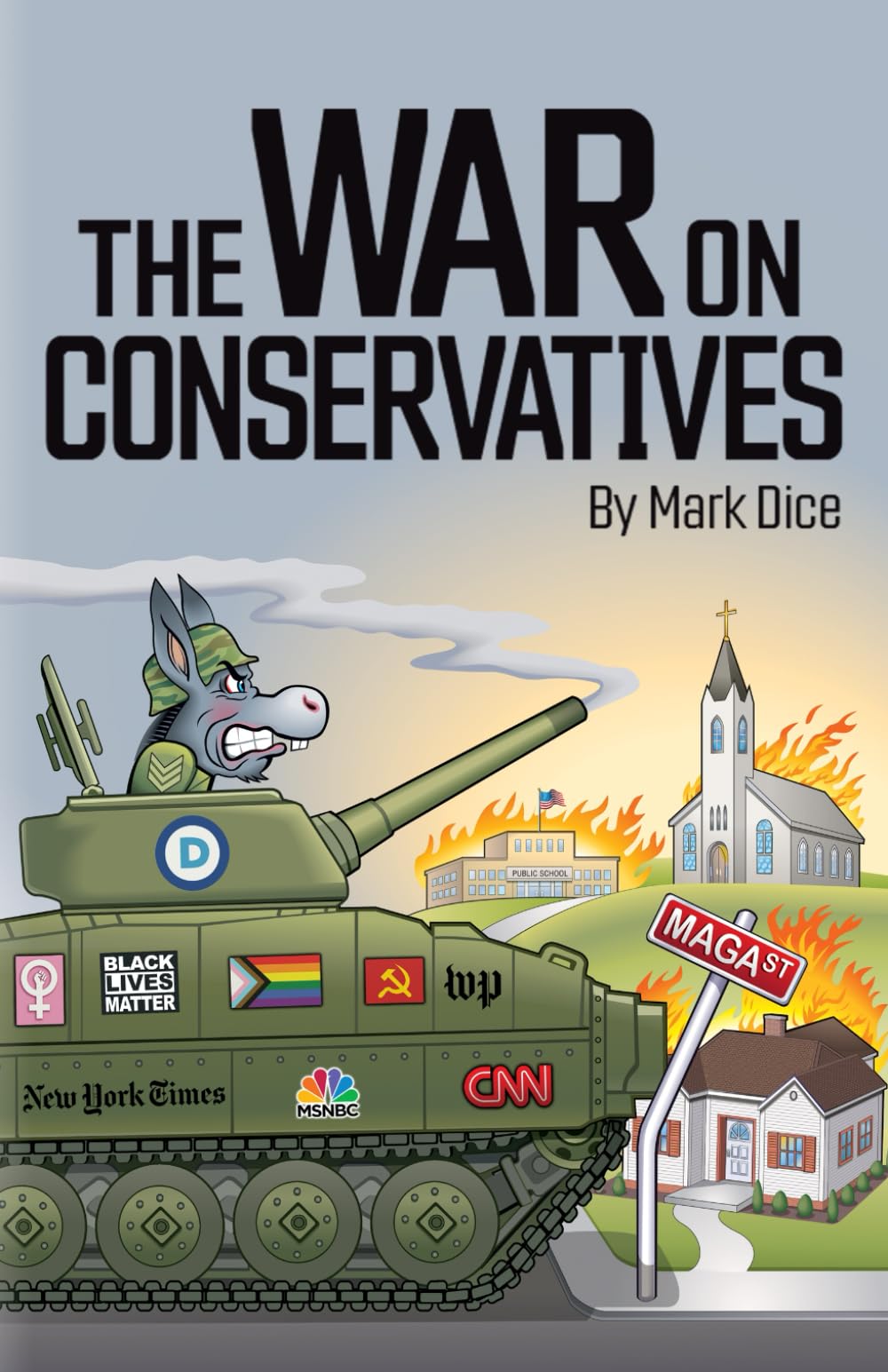 The War on Conservatives: Dice, Mark: 9781943591121: Amazon.com: Books