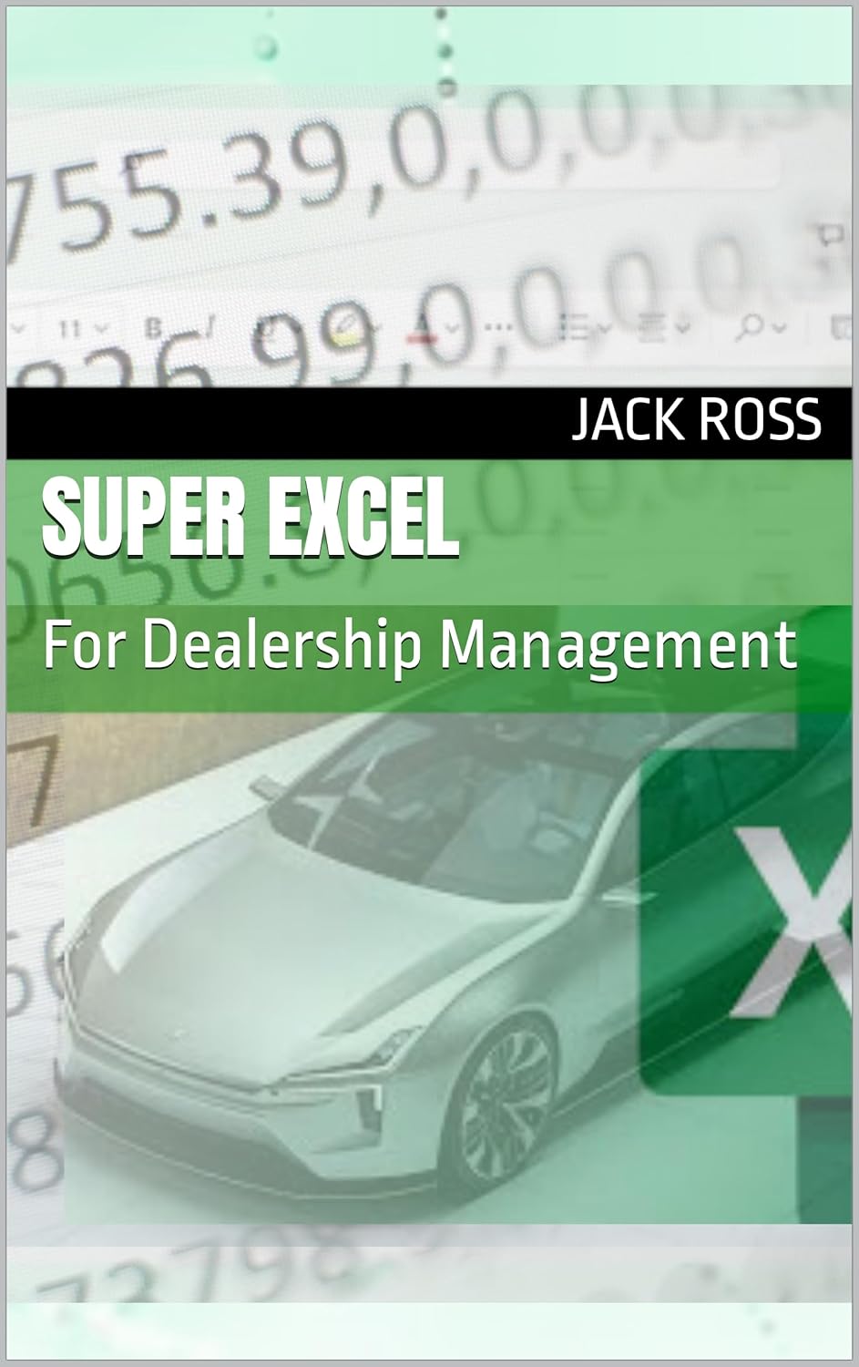 Amazon.com: Super Excel: For Dealership Management eBook : Ross, Jack ...