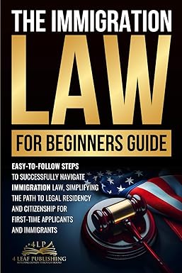 Immigration Law for Beginners Guide: Easy-to-Follow Steps to ...