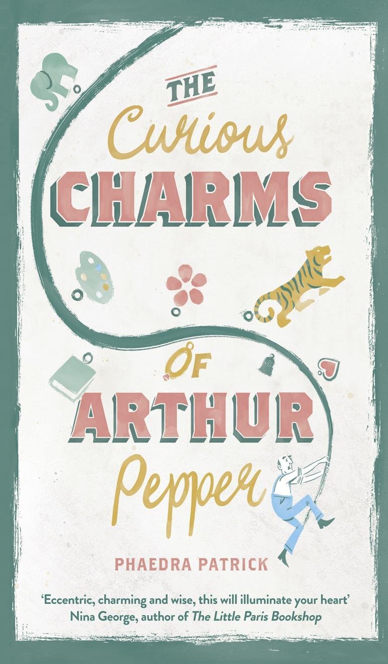 The Curious Charms Of Arthur Pepper: Phaedra Patrick: 9788172237837 ...
