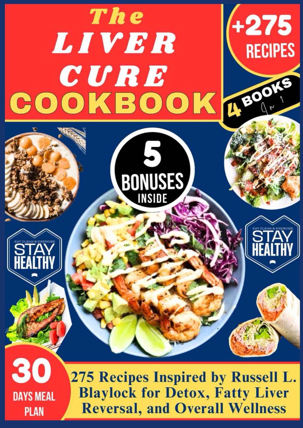 THE LIVER CURE COOKBOOK: 275 Recipes Inspired by Russell L. Blaylock ...