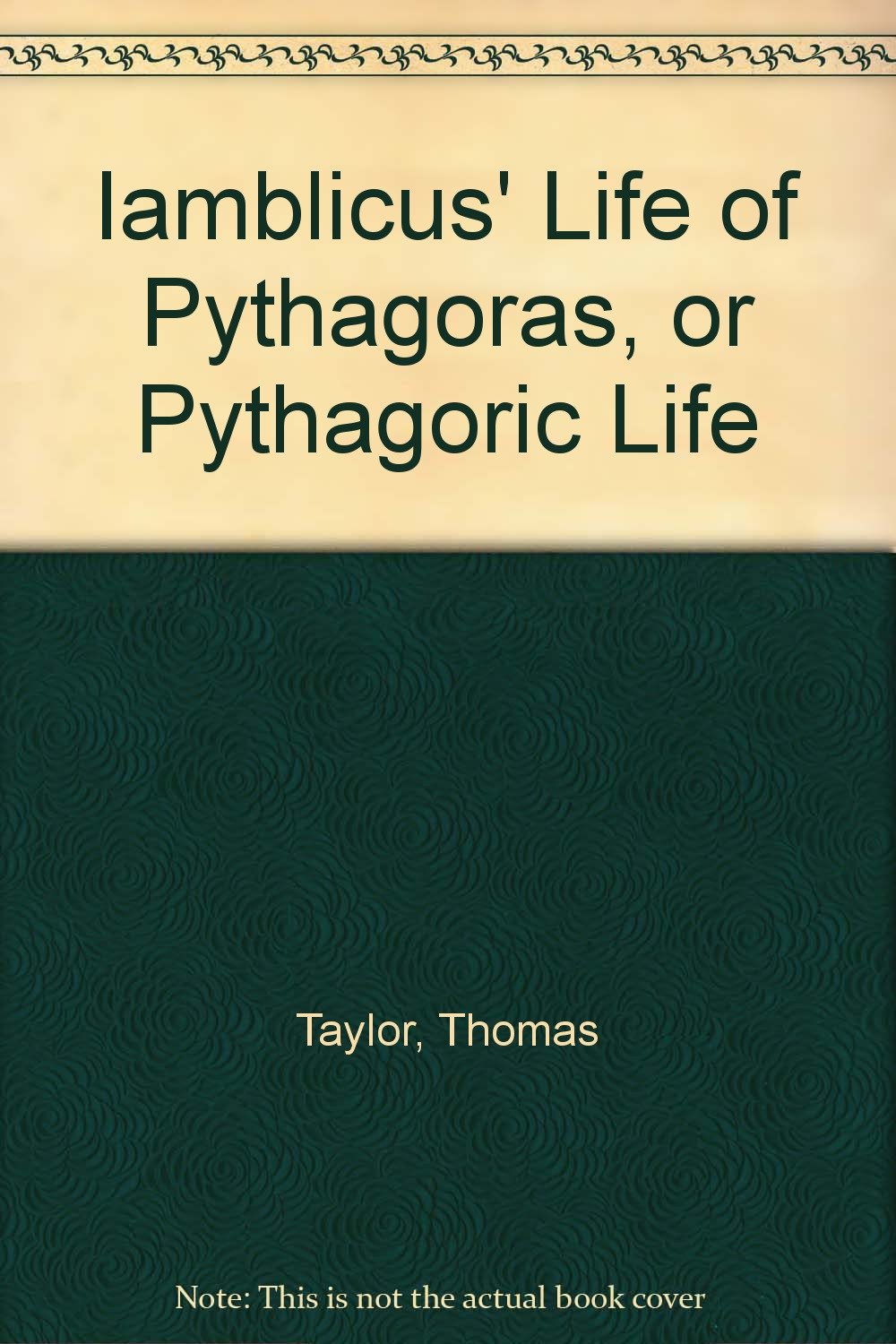Iamblicus' Life of Pythagoras, or Pythagoric Life: unknown author ...