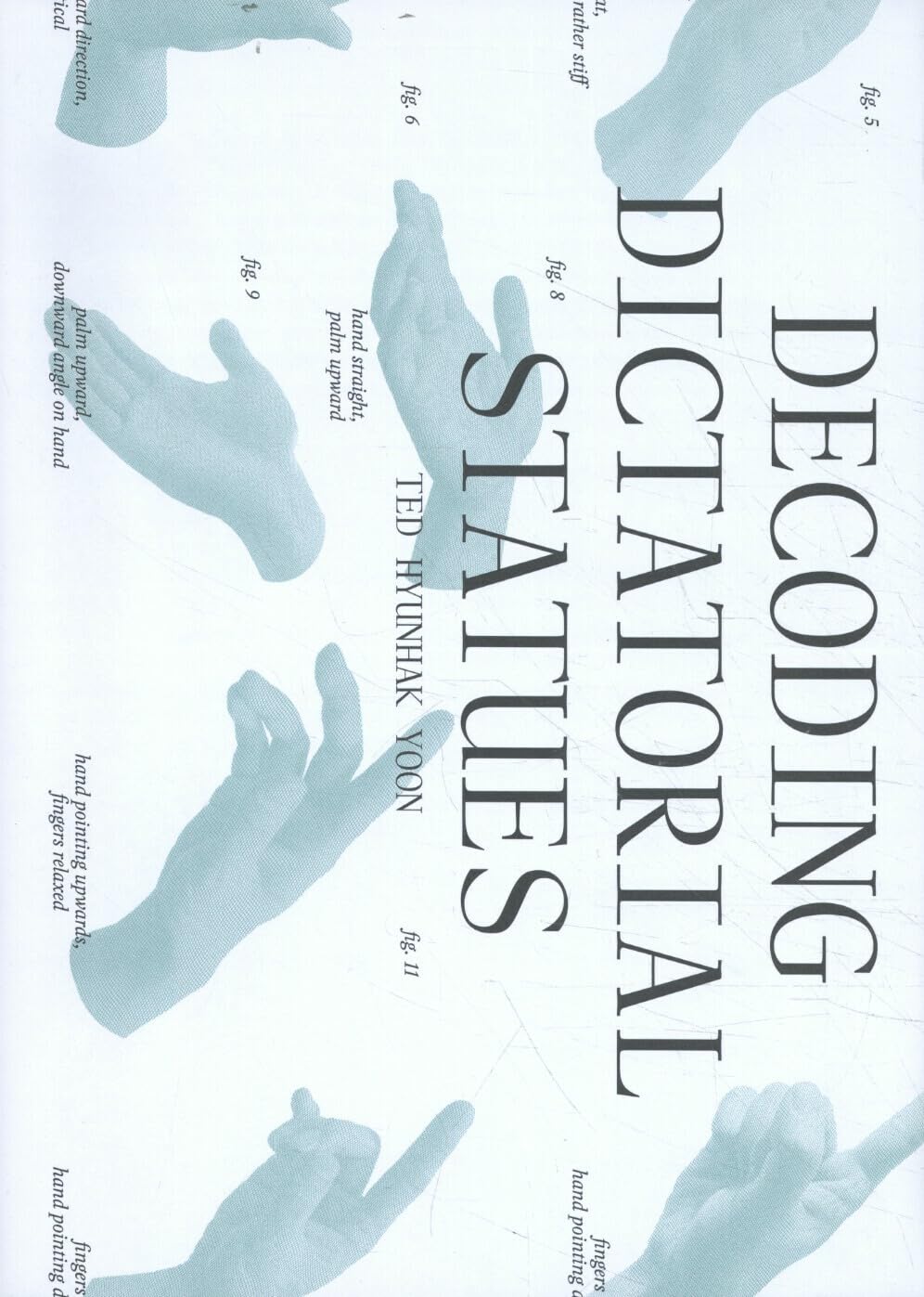 Decoding Dictatorial Statues : Zandvoort, Bernke Klein, Yoon, Ted Hyunhak, Doss, Erika, Faber ...