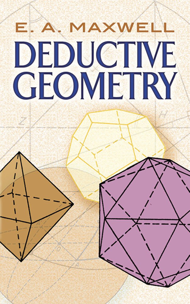 Deductive Geometry: Maxwell, E.A.: 9780486802831: Books - Amazon.ca
