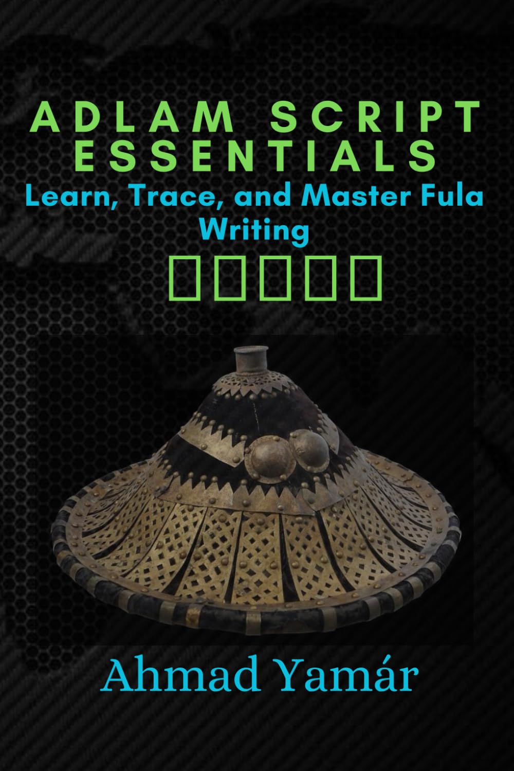 Adlam Script Essentials: Learn, Trace, and Master Fula Writing : Yamár ...