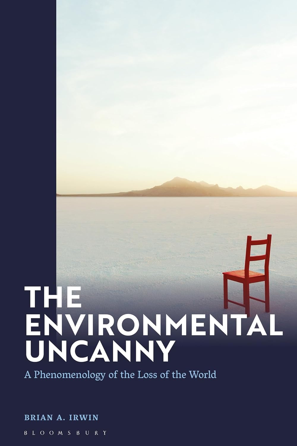 Environmental Uncanny, The: A Phenomenology of the Loss of the World ...
