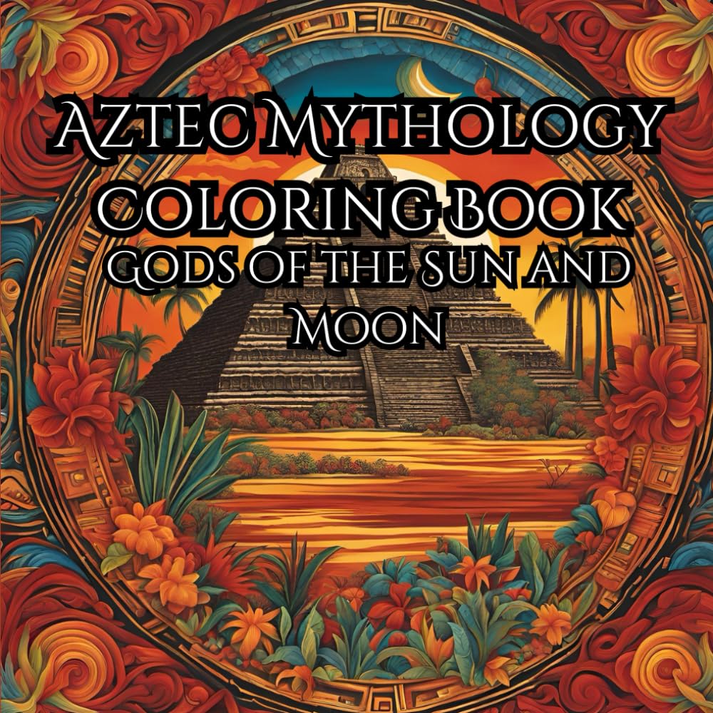 Amazon.com: Aztec Mythology Coloring Book: Gods of the Sun and Moon ...