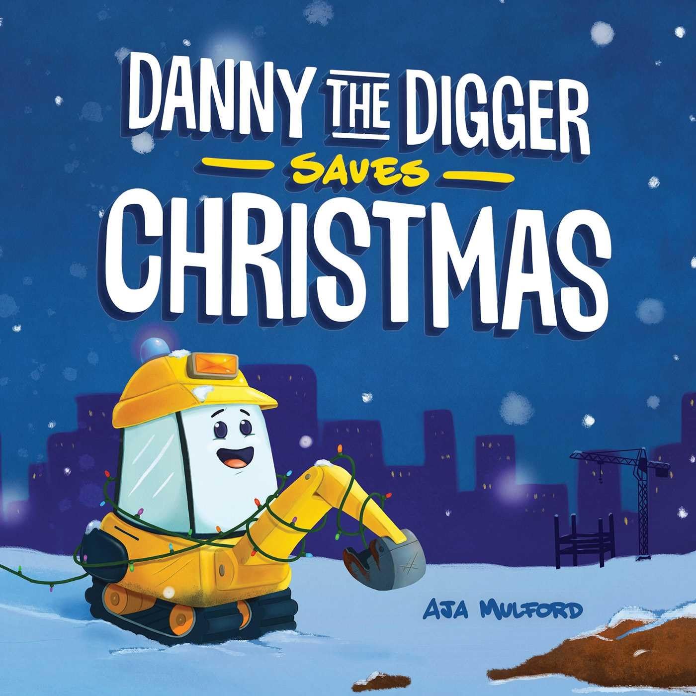 Danny the Digger Saves Christmas: A Construction Site Holiday Story for ...